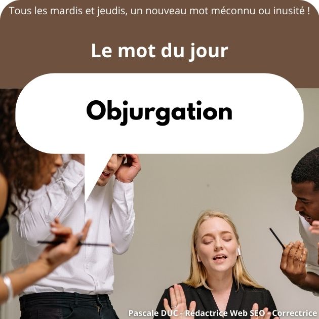 Objurgation - Pascale DUC - Rédactrice Web